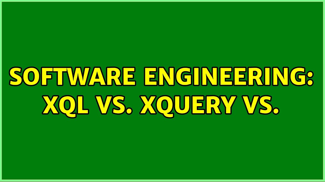 Software Engineering: XQL vs. XQuery vs.