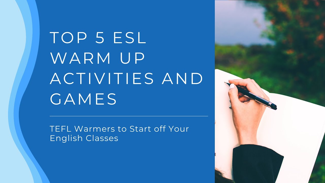 Top 5 ESL Warm Up Activities and Games | TEFL Warmers to Start off Your English Classes