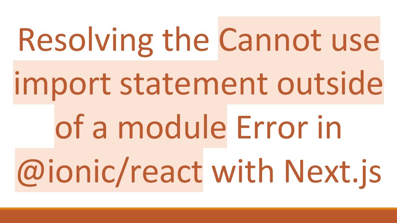 Resolving the Cannot use import statement outside of a module Error in @ionic/react with Next.js