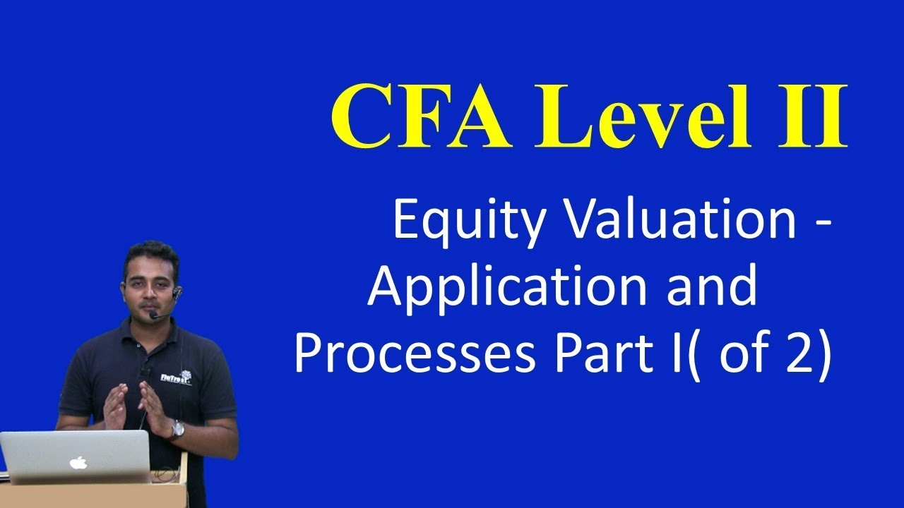 CFA Level II-Equity Valuation : Application and Processes Part I( of 2)