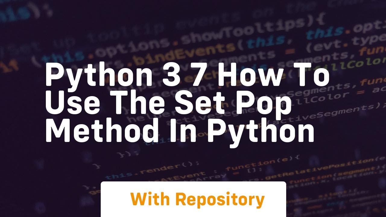 Python 3 7 how to use the set pop method in python