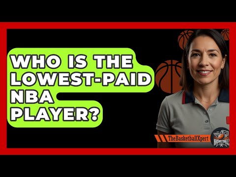 Who Is The Lowest-Paid NBA Player? - The Basketball Xpert