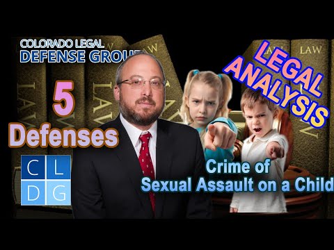LEGAL ANALYSIS: Crime of Sexual Assault on a Child in Colorado -- 5 Defenses for false accusations