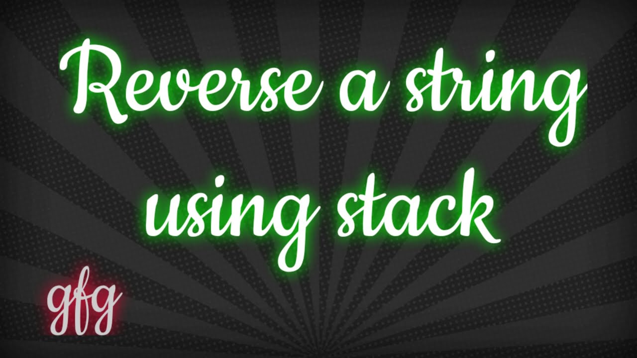 Reverse a string using Stack in python | Data Structures |gfg