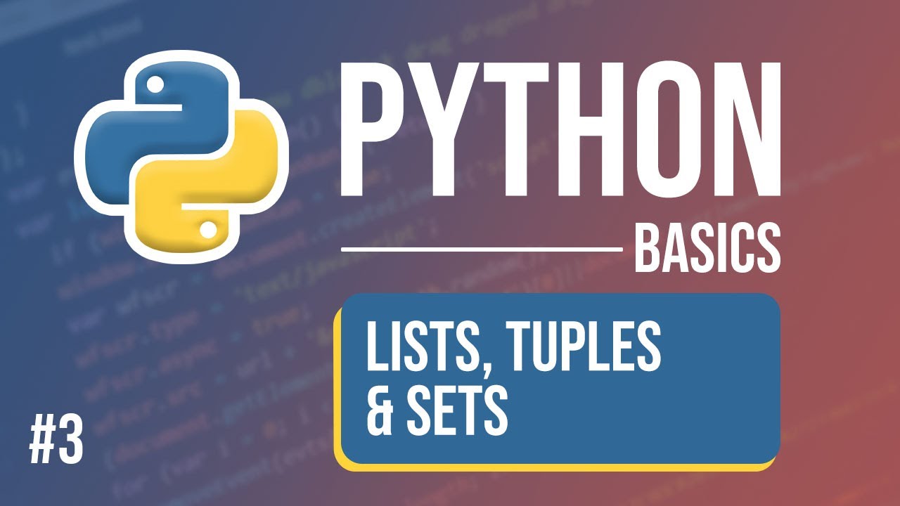 Python Tutorial - Part 3: Lists, Tuples & Sets