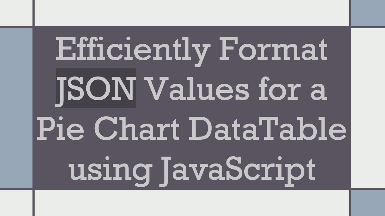Efficiently Format JSON Values for a Pie Chart DataTable using JavaScript