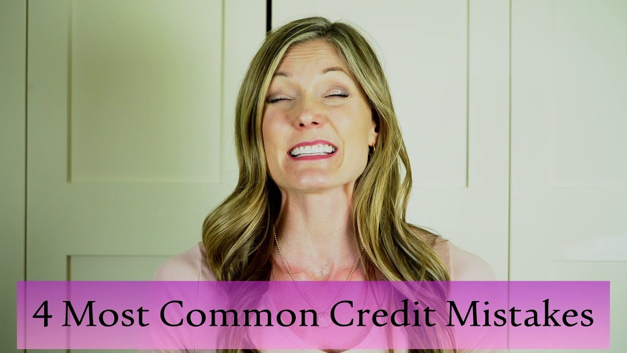 4 Most Common Credit Mistakes