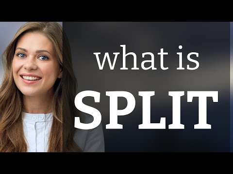 Split — what is SPLIT meaning