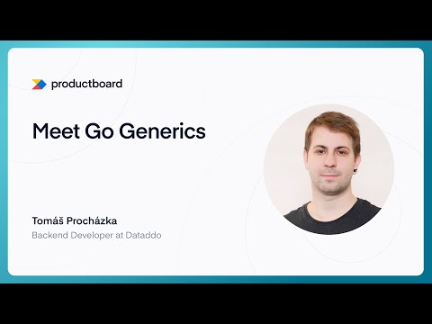 Meet Go Generics - Tomáš Procházka