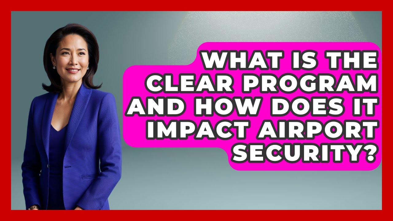What Is The Clear Program And How Does It Impact Airport Security? - Law Enforcement Insider
