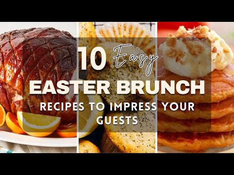 10 Easy Easter Brunch Recipes to Impress Your Guests #happyfoodideas