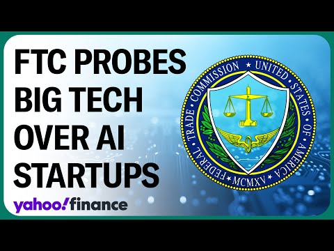 FTC probes Big Tech funding of AI startups