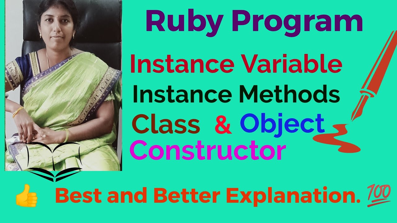 Explanation about Instance Variables/Class, Object,Constructor, Instance Methods in Ruby program