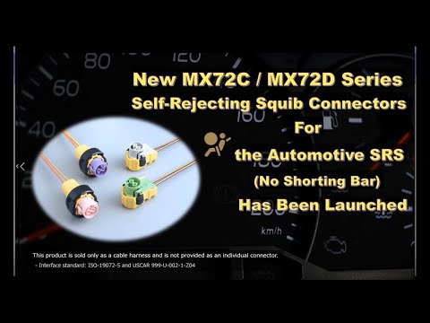 New MX72C / D Series Self-Rejecting Squib Connectors for the Automotive SRS (No Shorting Bar)