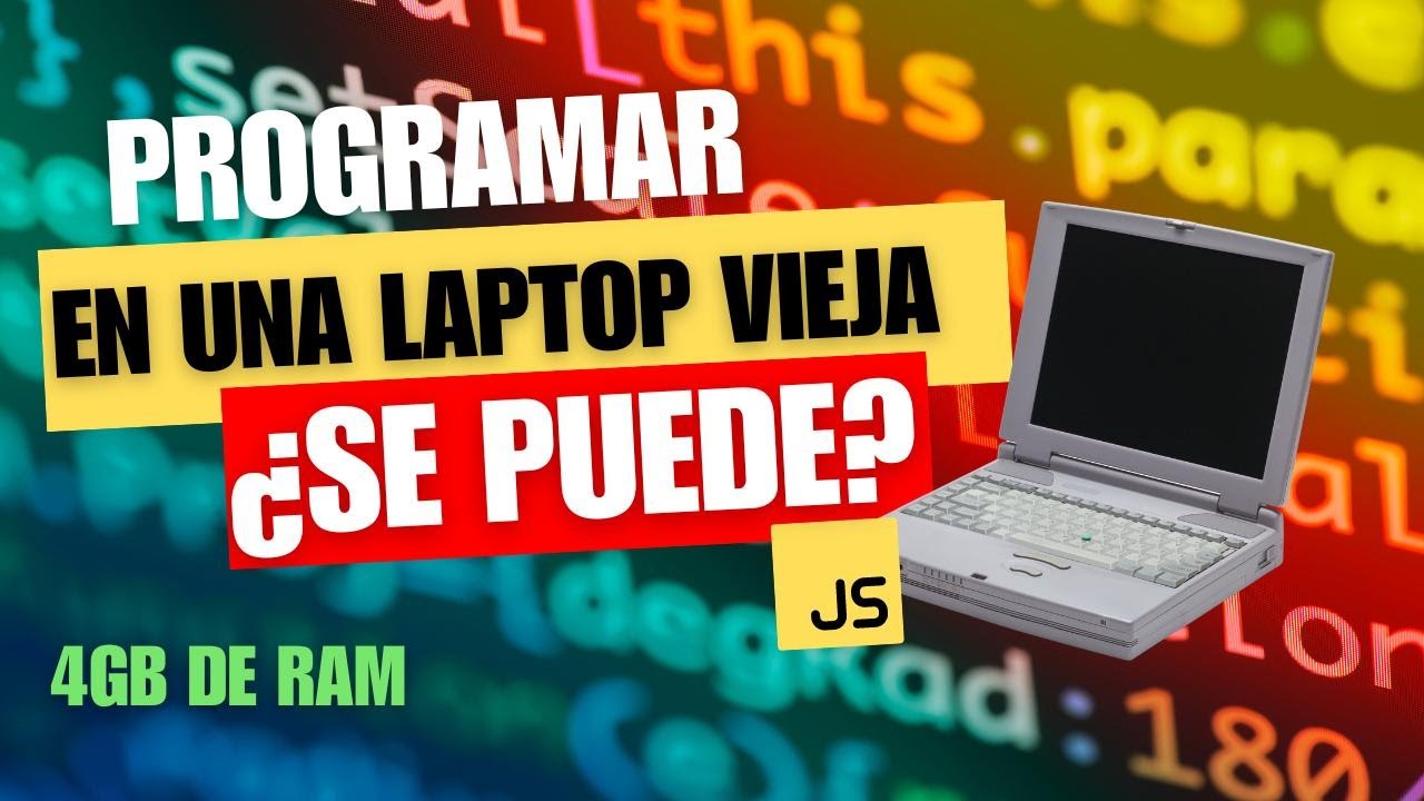 PROGRAMAR en una laptop vieja ¿Se puede?