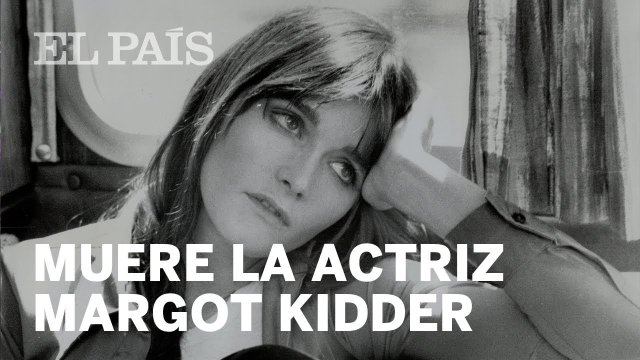 Muere la actriz Margot Kidder, que interpretó a Lois Lane en ‘Superman’, a los 69 años