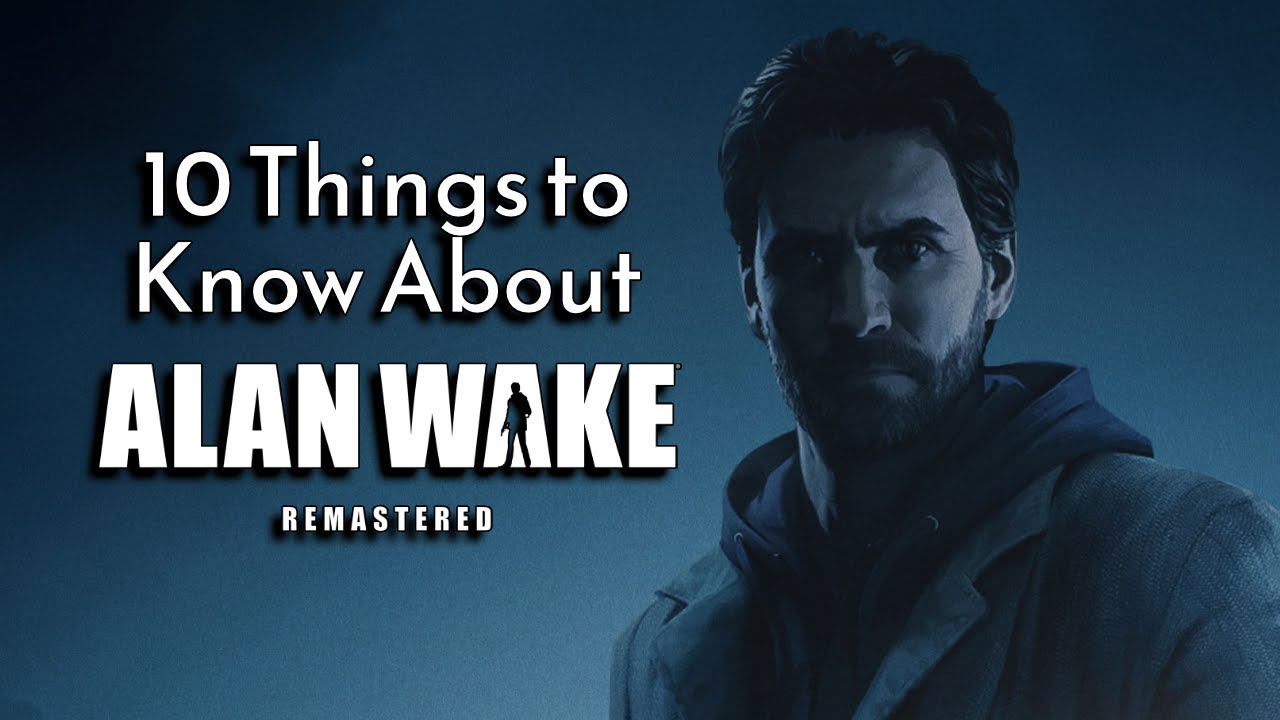 10 Things to Know About Alan Wake Remastered