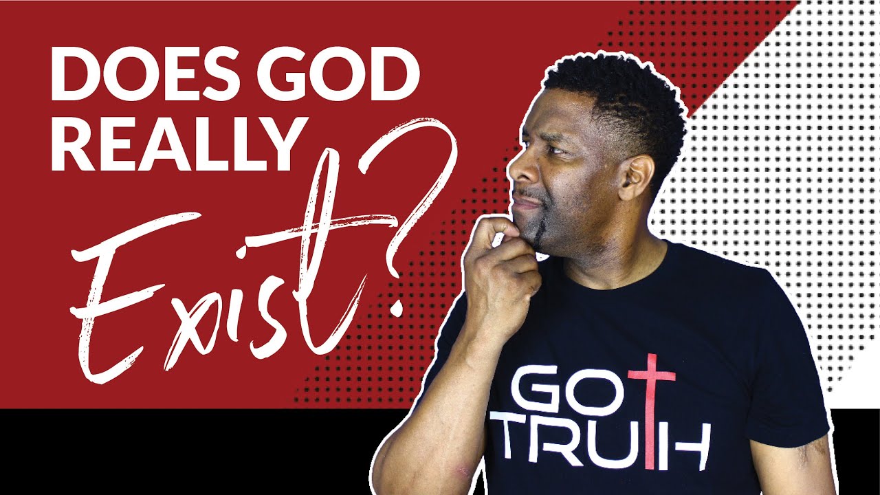 DOES GOD EXIST AND IF SO HOW CAN WE KNOW?