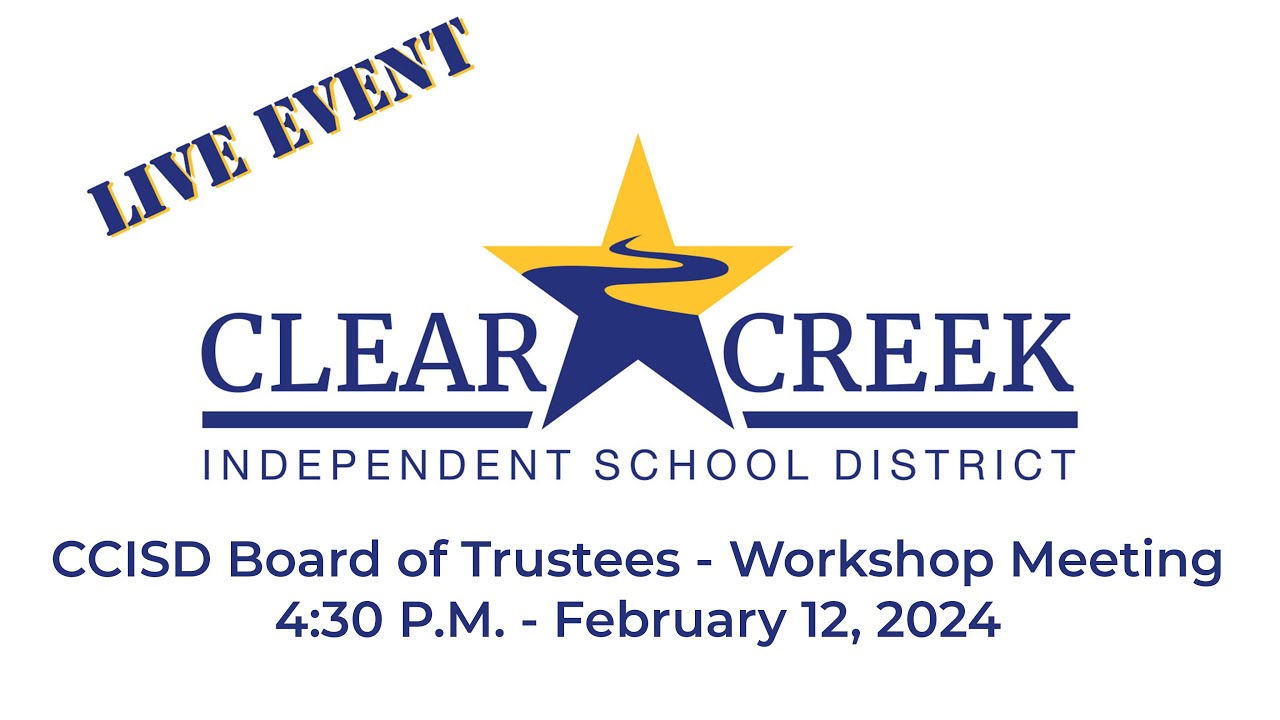Clear Creek ISD Board of Trustees - Workshop Meeting - February 12, 2024 - 4:30 p.m.