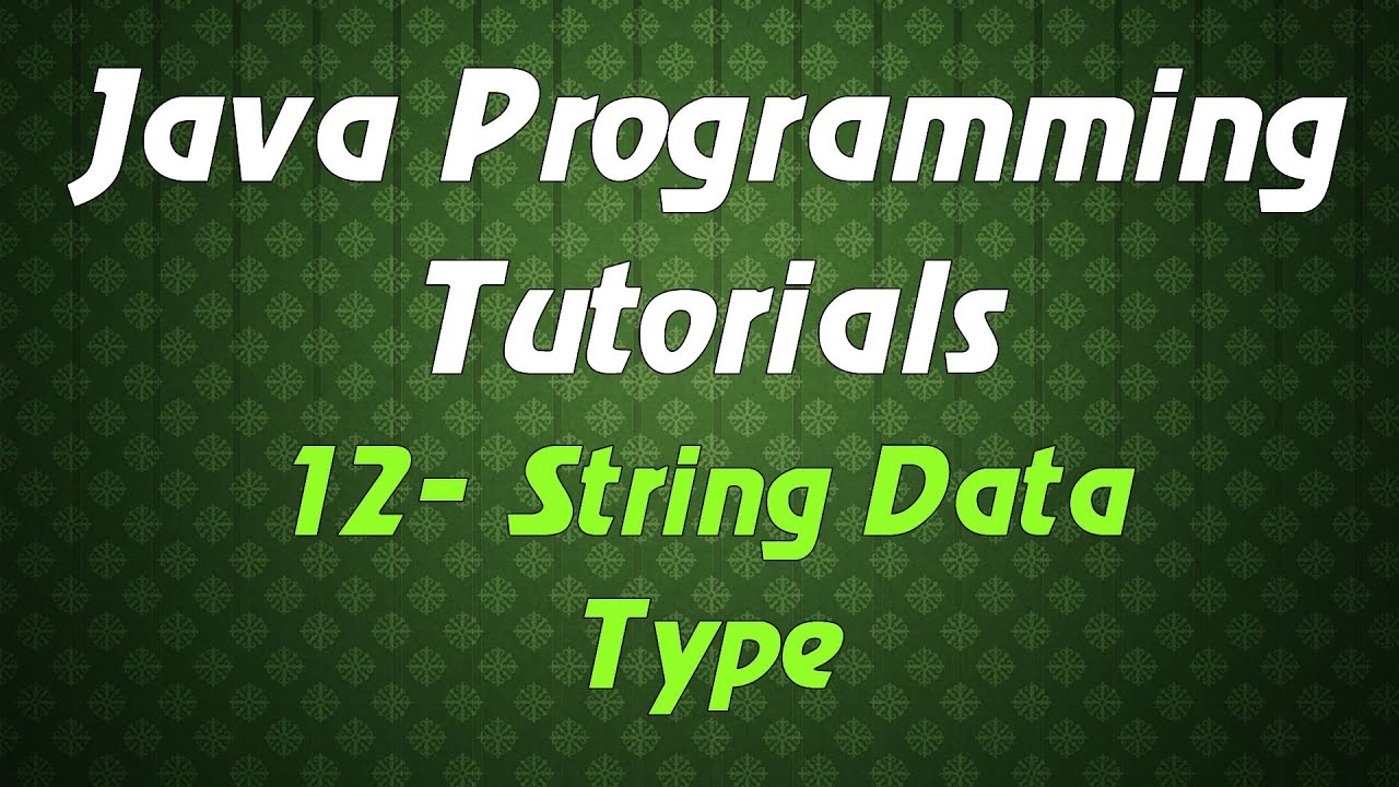 Java Programming Tutorials - 12 - String Data Type