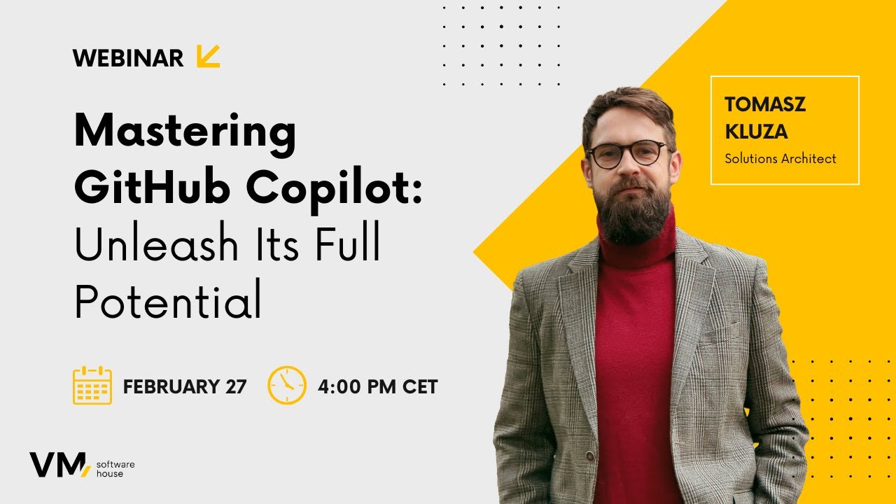 Mastering GitHub Copilot: Unleash Its Full Potential - Webinar