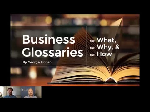Webinar: Business glossaries - The What, the Why, and the How - George Firican for Dataedo