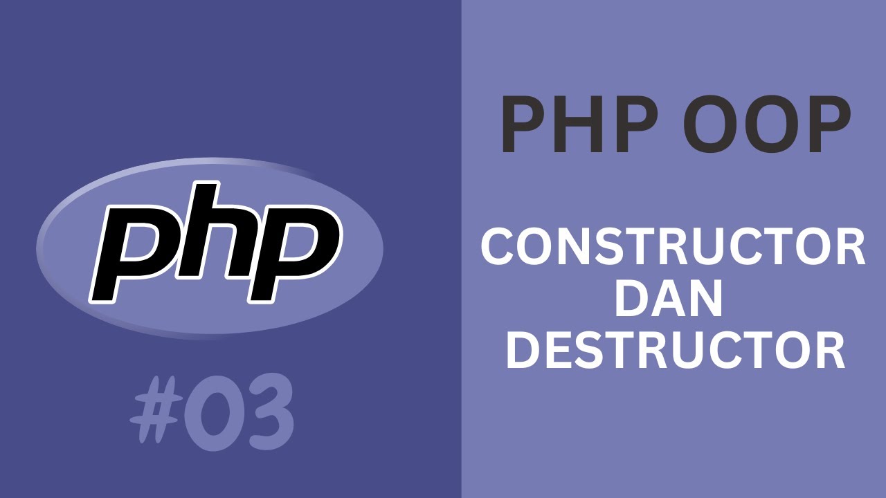 QUICKLY GET PROFICIENT WITH PHP OOP 03 - WHAT ARE CONSTRUCTORS AND DESTRUCTORS AND HOW TO USE THEM