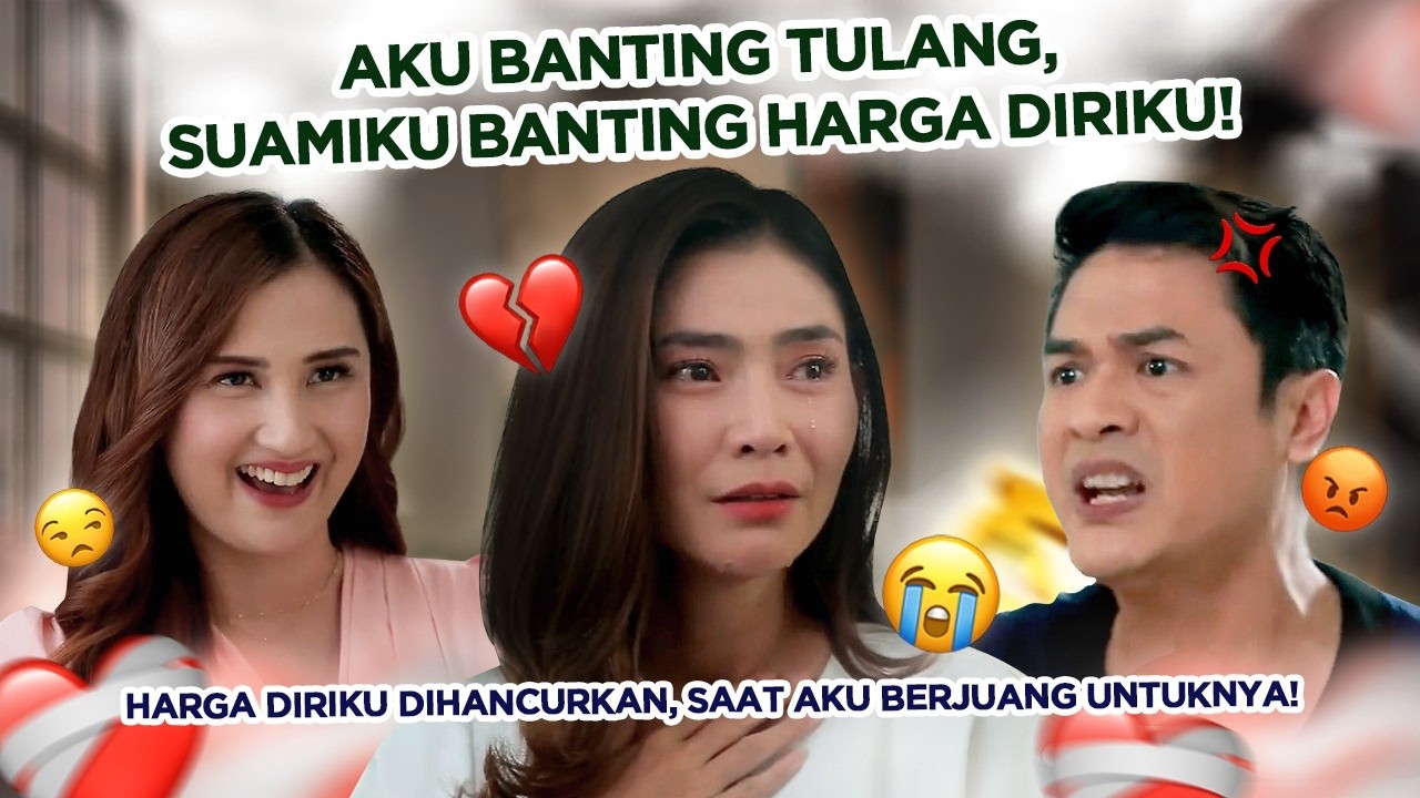 Aku Banting Tulang, Suamiku Banting Harga Diriku | Full Episode Suara Hati Istri