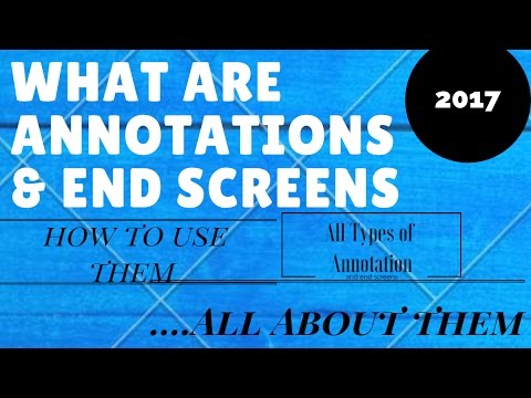 What is annotations and End Screens on youtube - All About Annotation - How To use Annotations 2017