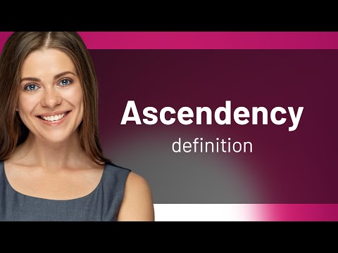 Ascendency | meaning of ASCENDENCY