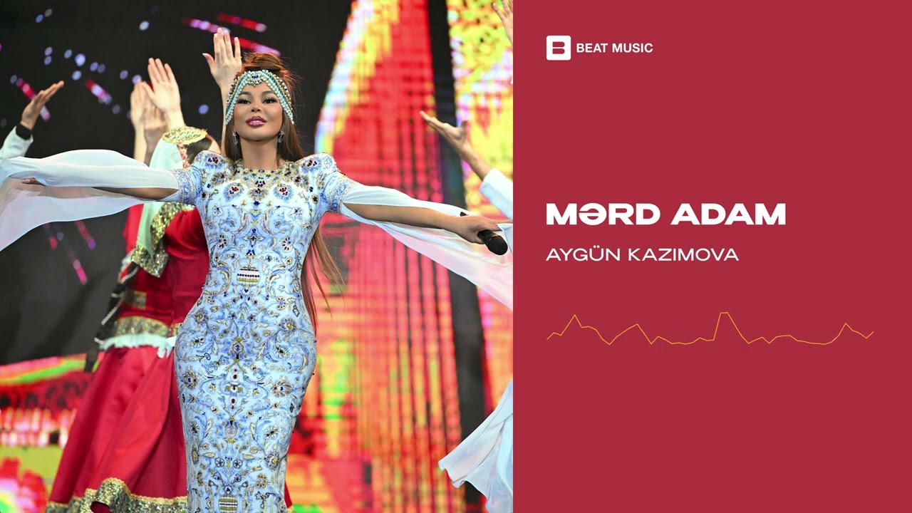 MƏRD ADAM by Aygun Kazimova from Azerbaijan | Popnable