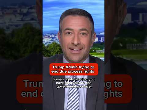 Trump Admin trying to end due process rights