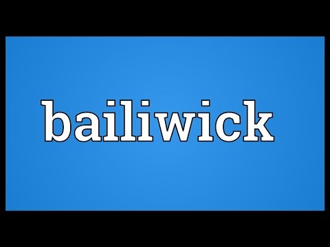 Bailiwick Meaning