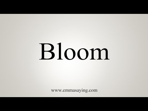 How To Say Bloom