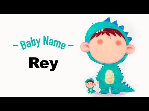 Rey - Boy Baby Name Meaning, Origin and Popularity, 2023