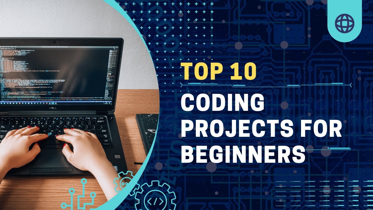 TOP “10” TEN CODING PROJECT FOR BEGINNERS