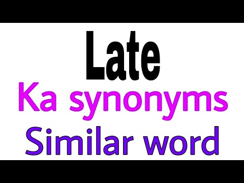 Synonyms of Late | Late ka synonyms | similar word of Late | synonym of Late