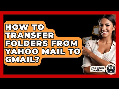 How To Transfer Folders From Yahoo Mail To Gmail? - TheEmailToolbox.com
