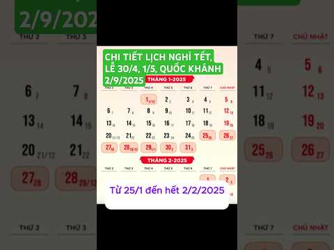 Chi tiết lịch nghỉ Tết Nguyên đán 2025, lễ 30/4 và Quốc tế Lao động 1/5