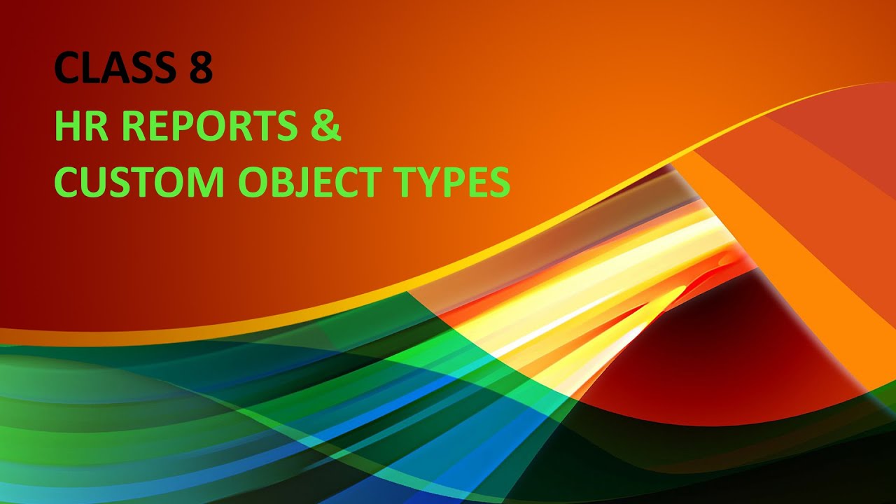 SAP HR Reports and Custom Object Types Class 8