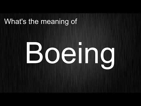 What's the meaning of "Boeing", How to pronounce Boeing?