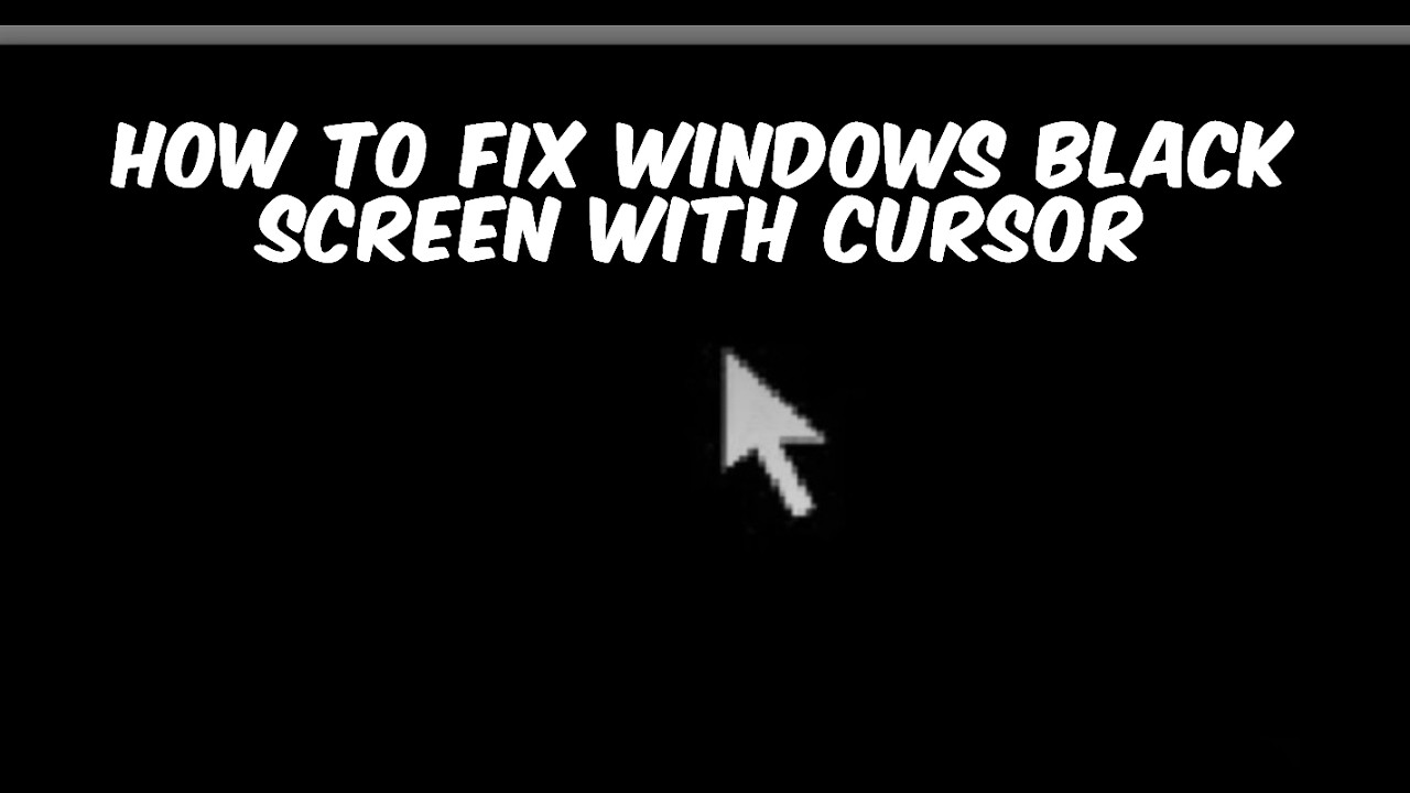 How to Fix Windows Black Screen with Cursor