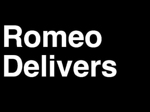 How to Pronounce Romeo Delivers