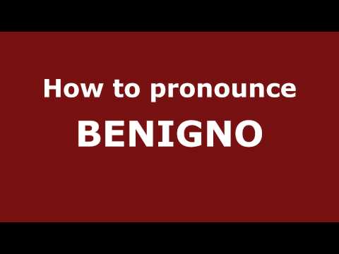 How to Pronounce BENIGNO in Spanish - PronounceNames.com