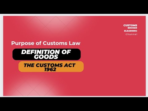 Purpose of Customs Law I Definition of Goods I The Customs Act 1962