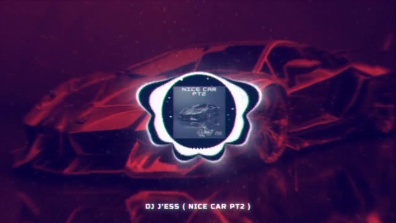 Dj J’ess ( Nice Car pt2 )