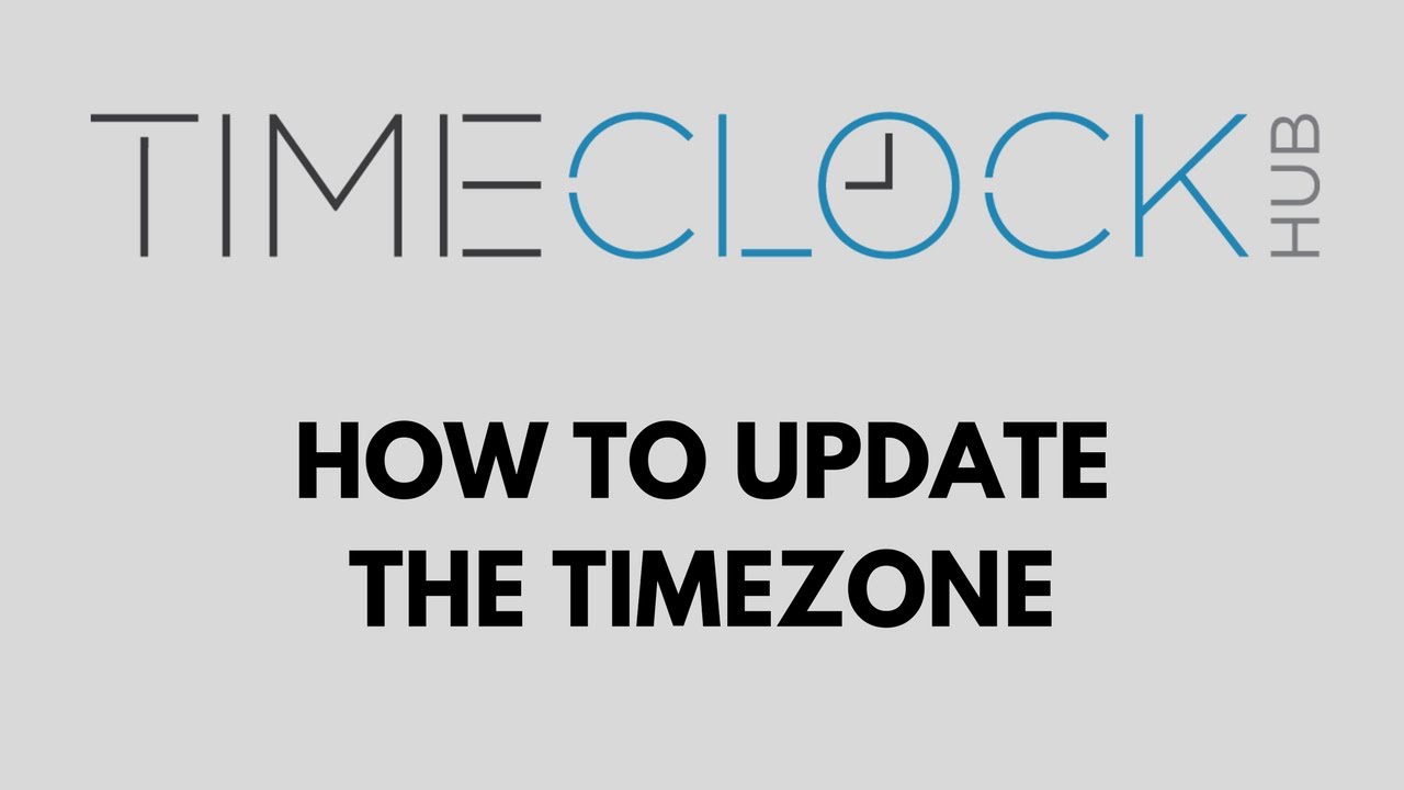 How To Update the Timezone with Time Clock Hub