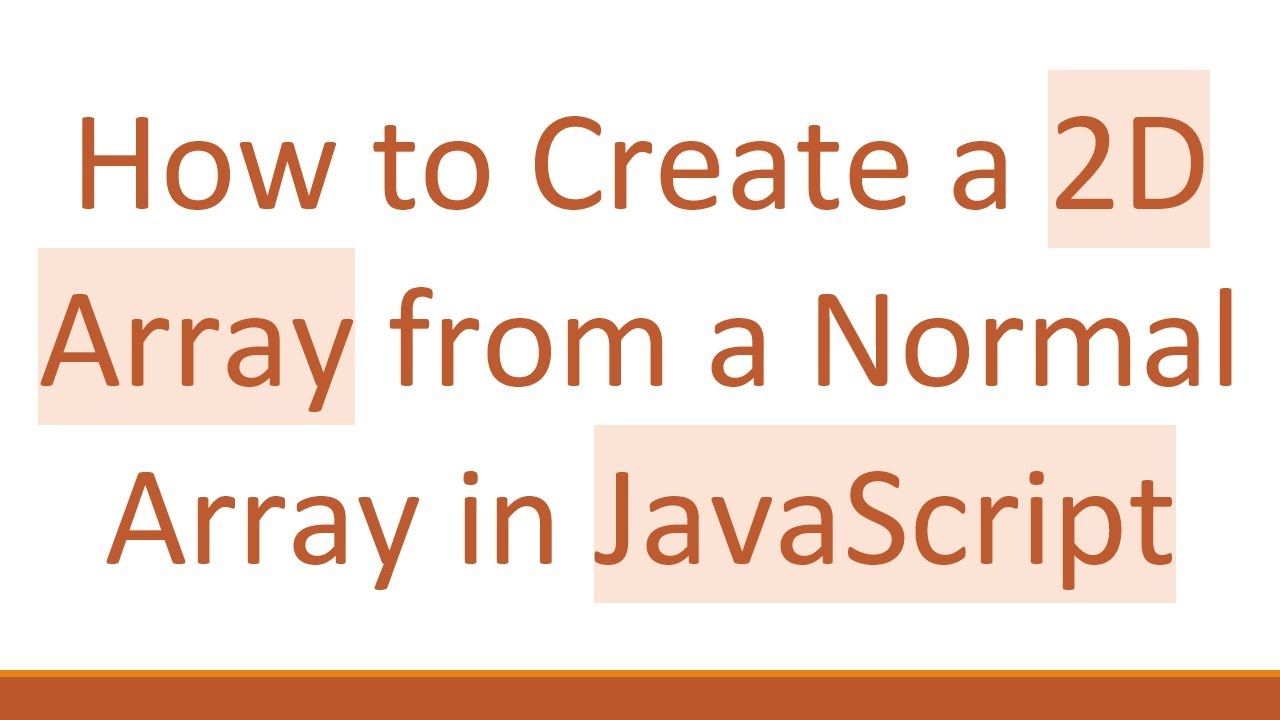 How to Create a 2D Array from a Normal Array in JavaScript