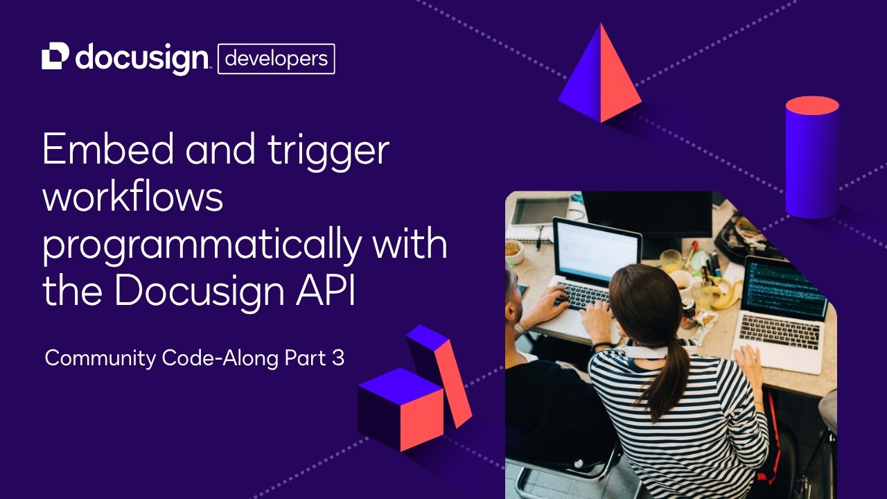 Embed & trigger workflows programmatically with the Docusign API | Community Code-Along Part 3