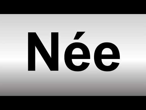 How to Pronounce Née